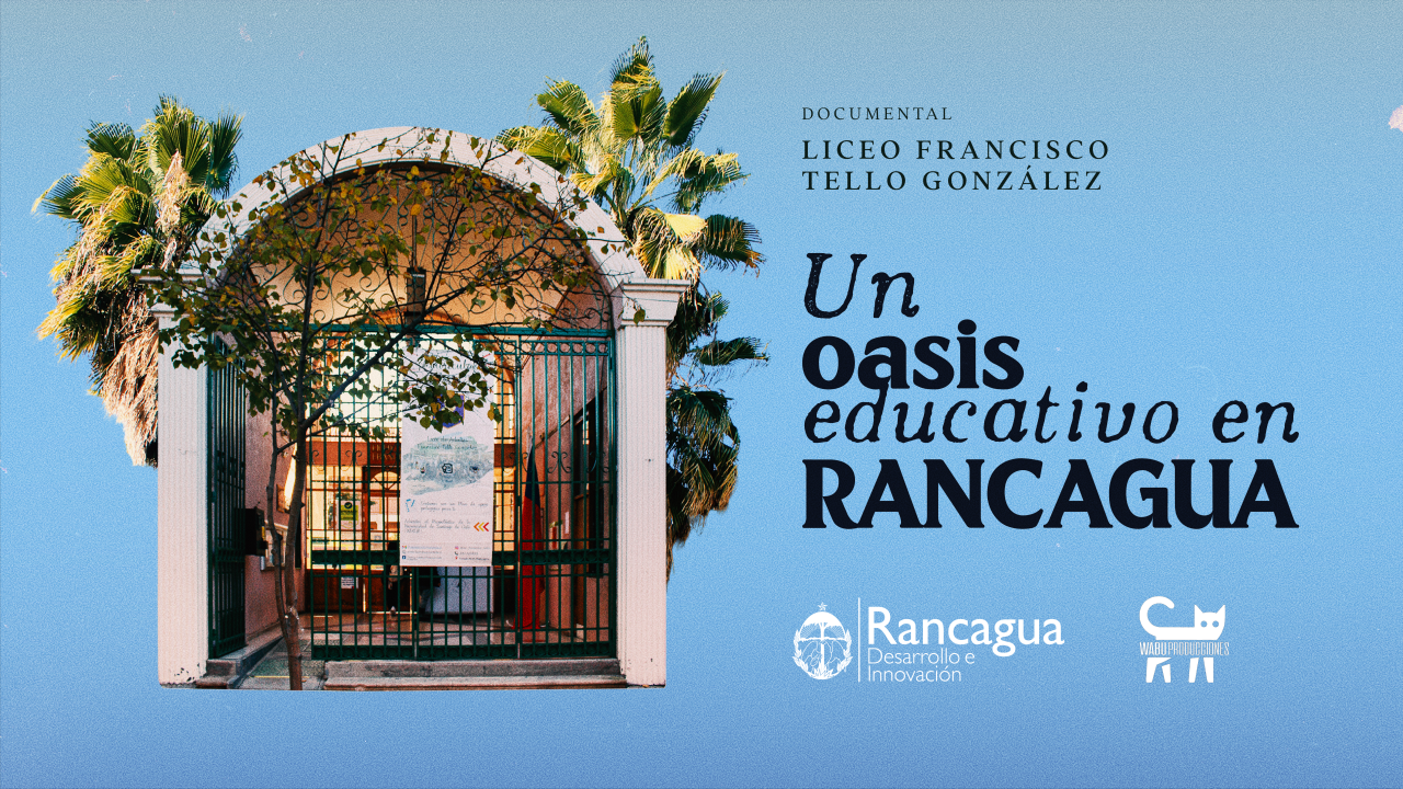 Documental “Liceo Francisco Tello González. Un oasis educativo en ...